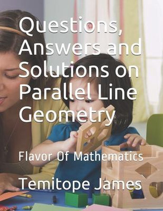 Mathematics Is Your Food- Questions, Answers and Solutions on Parallel Line Geometry |... | bol