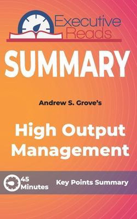Summary: High Output Management | 9798643013464 | Executive Reads ...