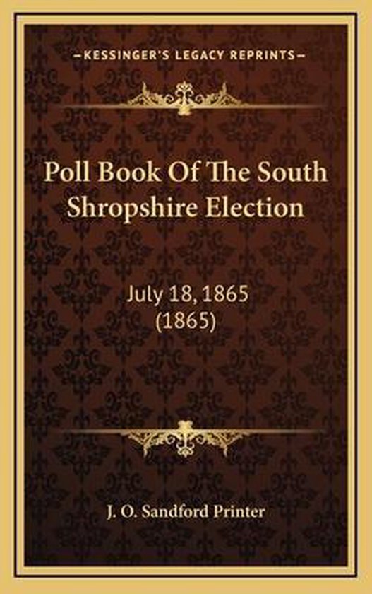 Poll Book of the South Shropshire Election Poll Book of the South ...