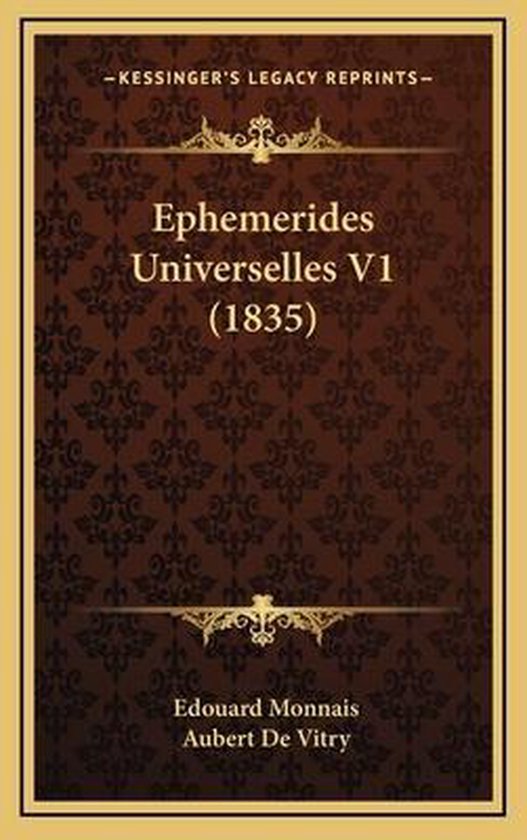 Ephemerides Universelles V1 (1835), Edouard Monnais | 9781166885243 ...