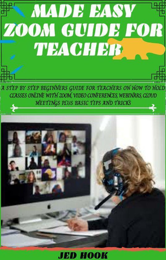 MADE EASY ZOOM GUIDE FOR TEACHERS (ebook), Jed Hook | 1230003937808 ...