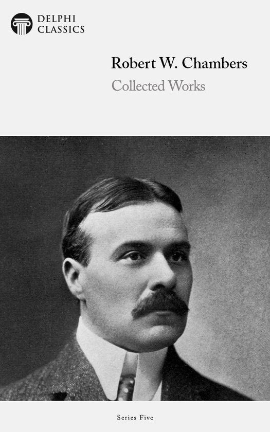 Complete Weird Tales of Robert W. Chambers (Delphi Classics) (ebook), Robert W.... | bol.com