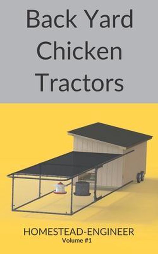 Homestead-Engineer- Back Yard Chicken Tractors, Homestead-Engineer | 9798642679746 |... | bol.com