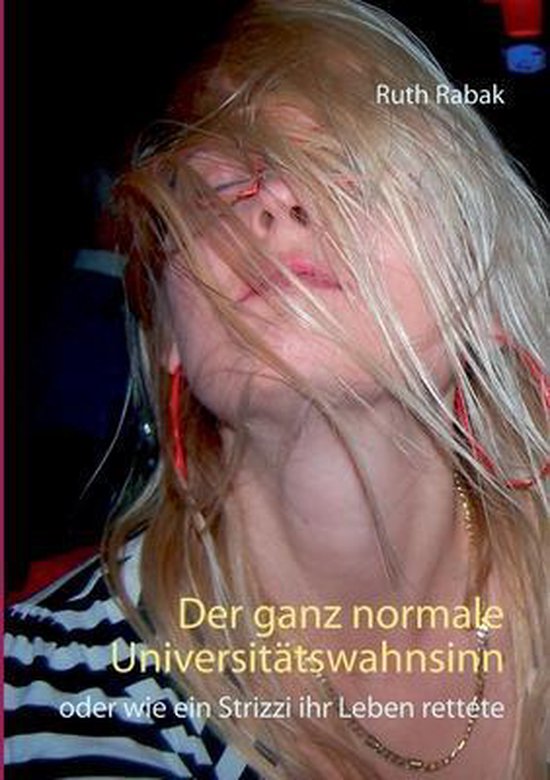 Der ganz normale Universitätswahnsinn, Ruth Rabak | 9783749408276 ...