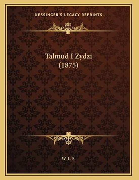 Talmud I Zydzi (1875), W L S | 9781165882199 | Boeken | bol