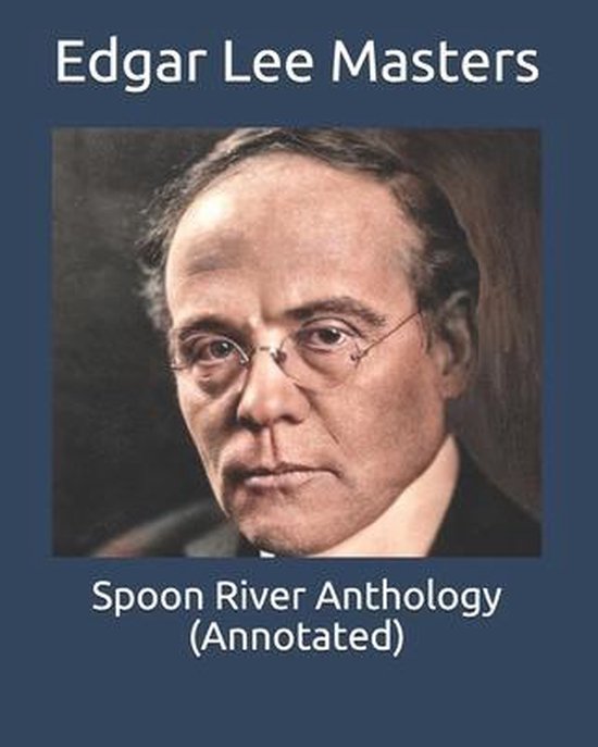 Spoon River Anthology (Annotated), Edgar Lee Masters | 9798643619253 ...