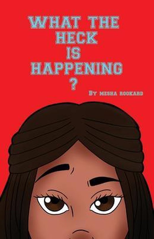 What the Heck...- What The Heck Is Happening?, Mesha Rookard ...