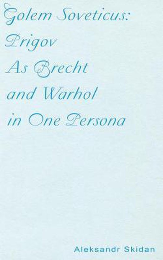 Golem Soveticus: Prigov as Brecht and Warhol in One Persona, Aleksander ...