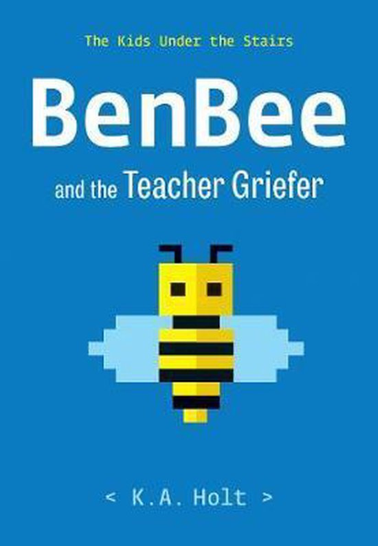 BenBee and the Teacher Griefer, K.A. Holt | 9781452182513 | Boeken ...