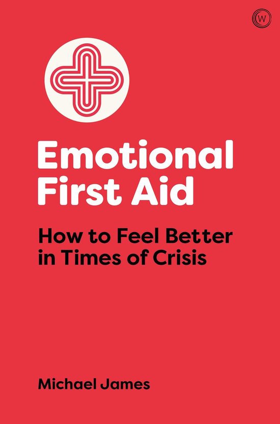 Emotional First Aid (ebook), Michael James | 9781786784971 | Boeken | bol