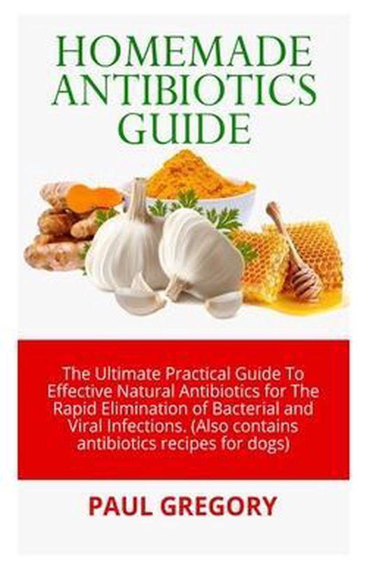 Homemade Antibiotics Guide | 9798647569189 | Paul Gregory | Boeken ...