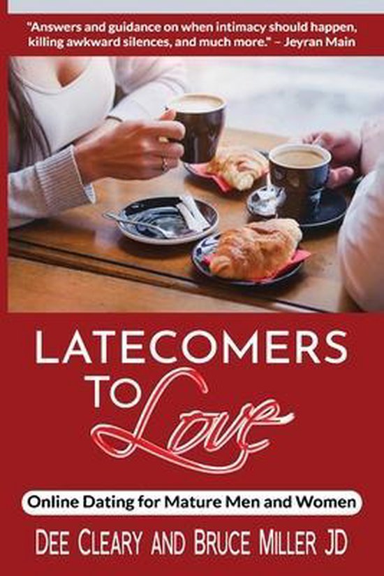 Latecomers To Love: Online Dating for Mature Men and Women, Dee Cleary ...