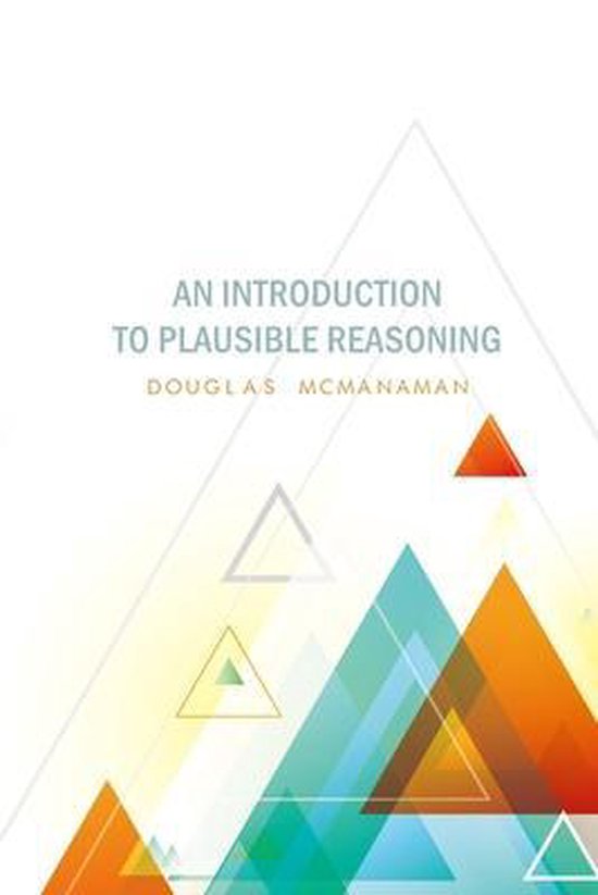 Introduction to Plausible Reasoning | 9781999108649 | Douglas Mcmanaman ...