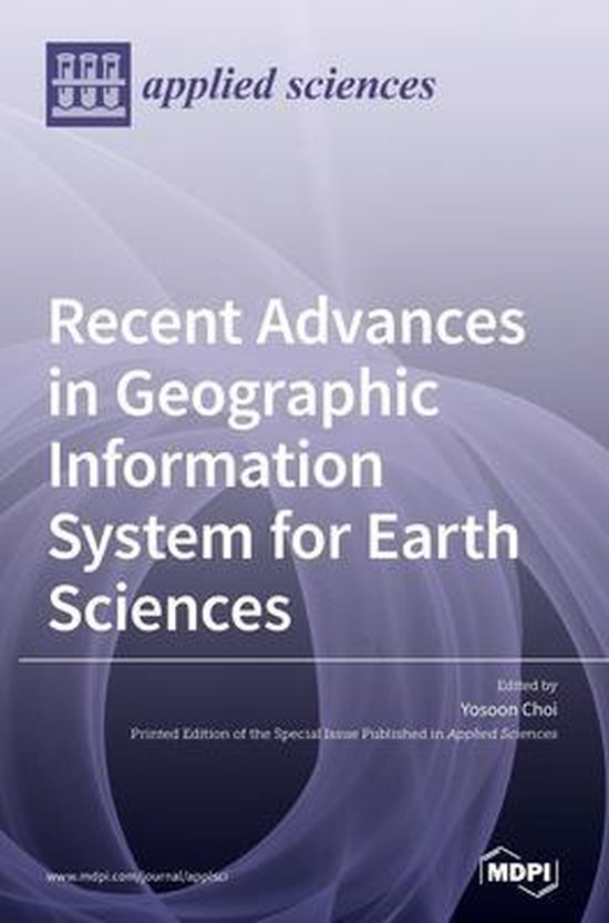 Recent Advances in Geographic Information System for Earth Sciences ...