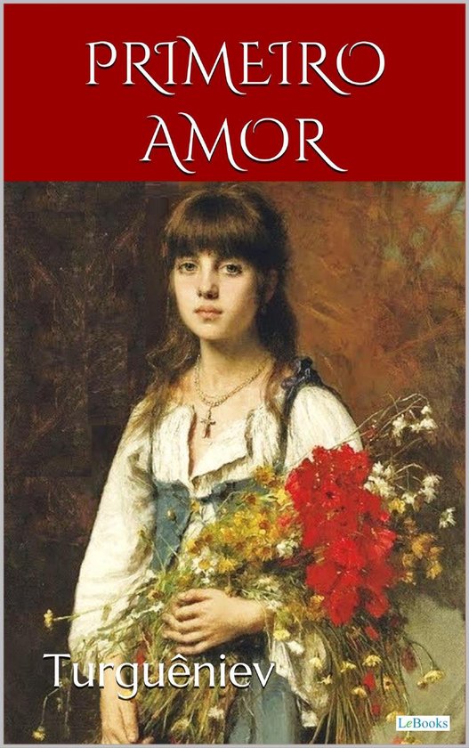 Turguêniev - PRIMEIRO AMOR - Turguêniev (ebook), Ivan Turgueniev ...