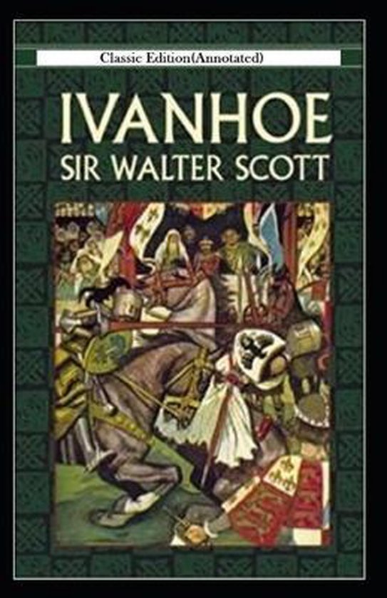 Ivanhoe-Classic Edition(Annotated), Walter Alva Scott | 9798649699303 ...