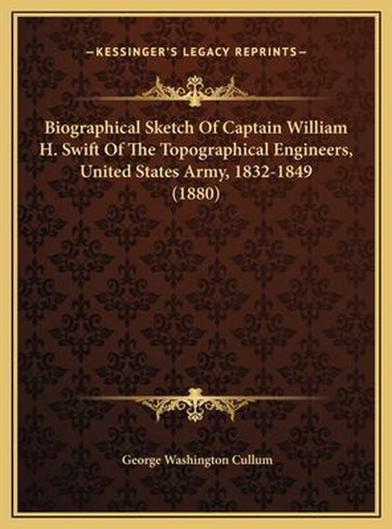 Biographical Sketch of Captain William H. Swift of the ...