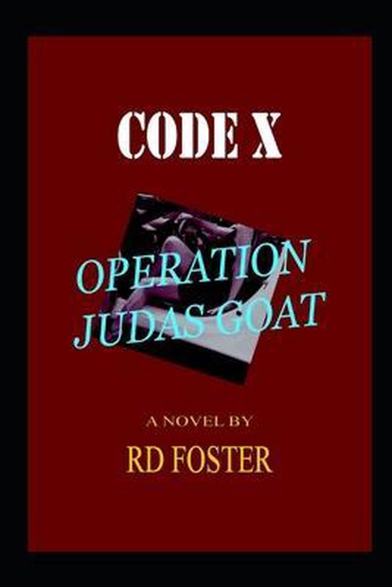 Code X- Code X Operation Judas Goat, Rd Foster | 9798642284872 | Boeken ...