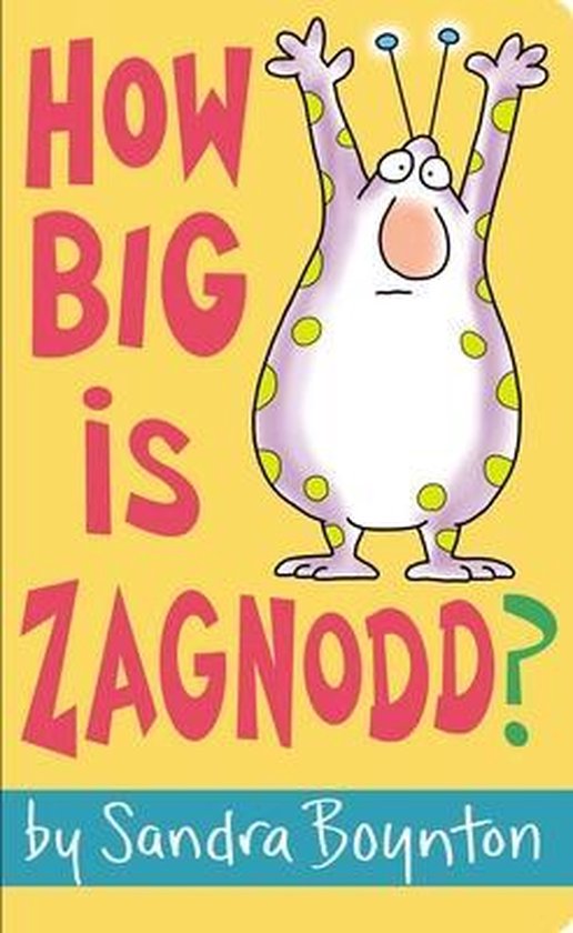How Big Is Zagnodd Sandra Boynton 9781534482562 Boeken Bol