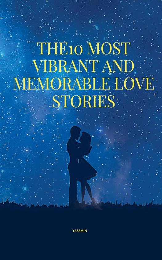 The 10 Most Vibrant And Memorable Love stories (ebook), Yassmin Maha ...