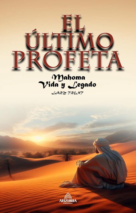 El Último Profeta Del Islam: Descubre Quién Fue Y Su Legado – JSLDLN