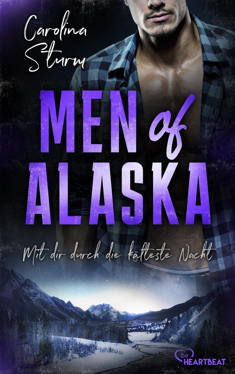 Knisternde Romance in der Wildnis Alaskas 3 - Men of Alaska - Mit dir ...