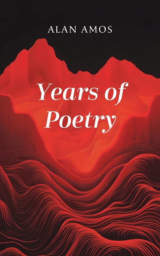 Years of Poetry (ebook), Alan Amos | 9781398465725 | Boeken | bol