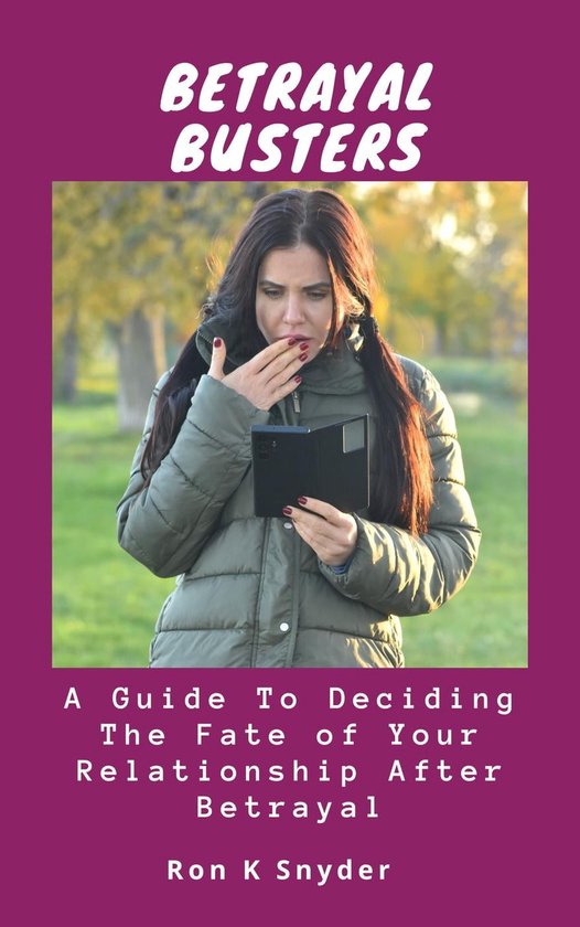 Betrayal Busters: A Guide To Deciding The Fate of Your Relationship ...
