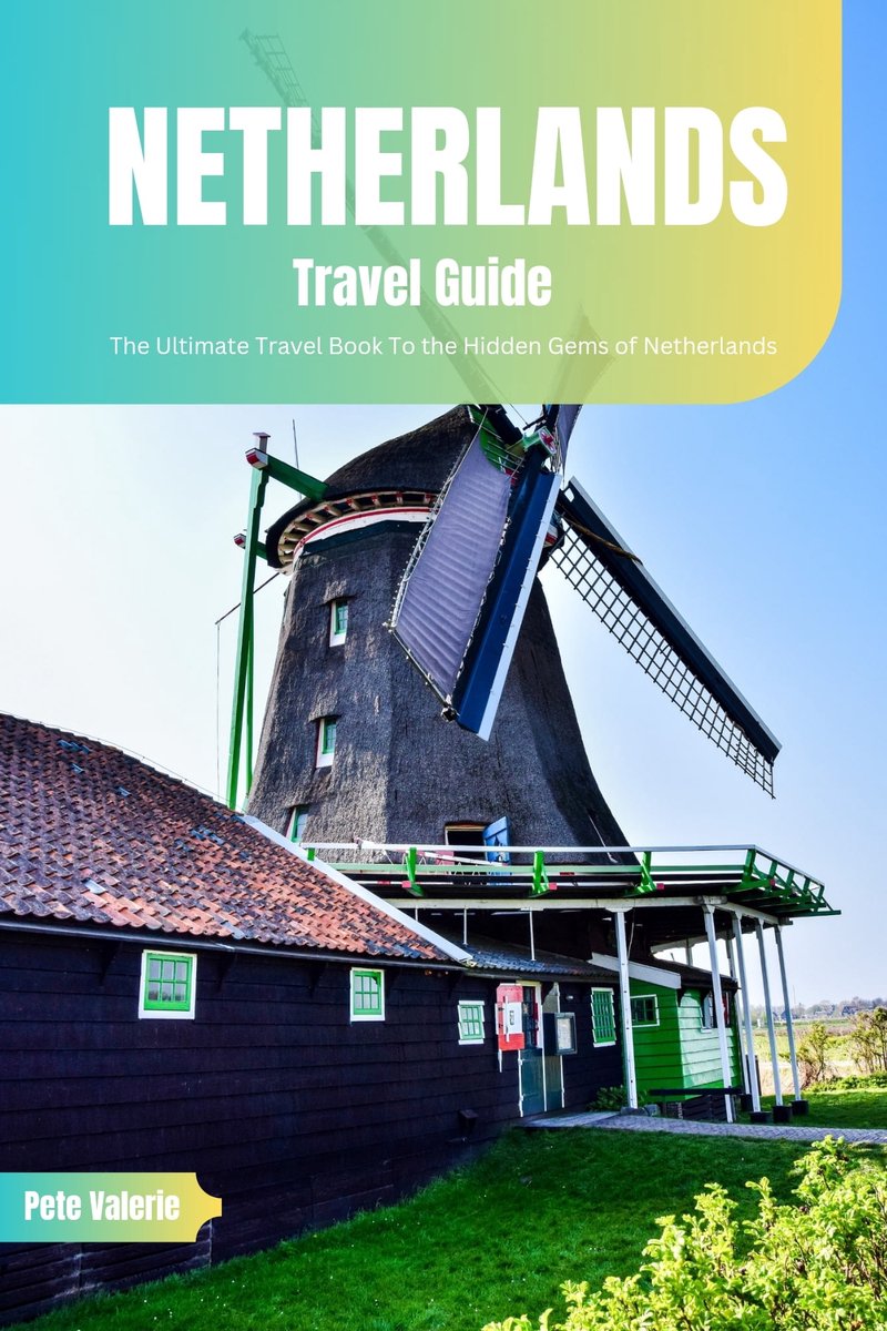 Netherlands Travel Guide (ebook), Pete Valerie | 1230007129957 | Boeken ...