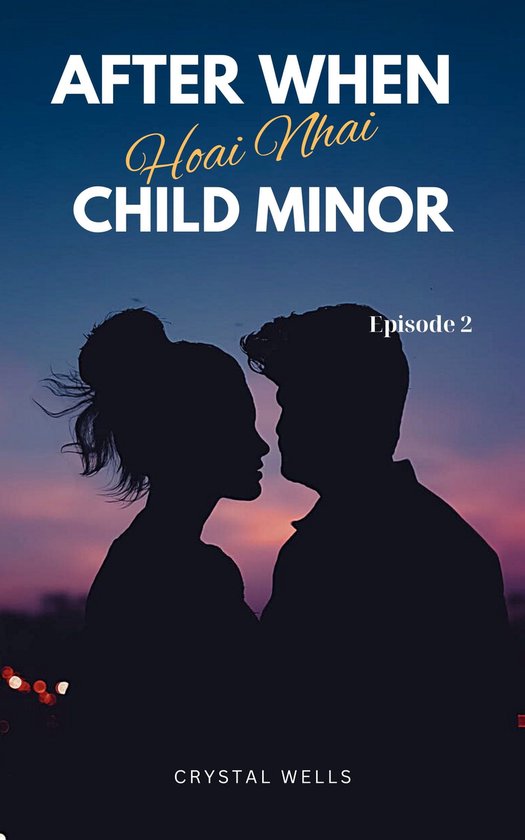 After When Hoai Nhai Child Minor II (ebook), CRYSTAL WELLS | 1230007146459 | Boeken | bol