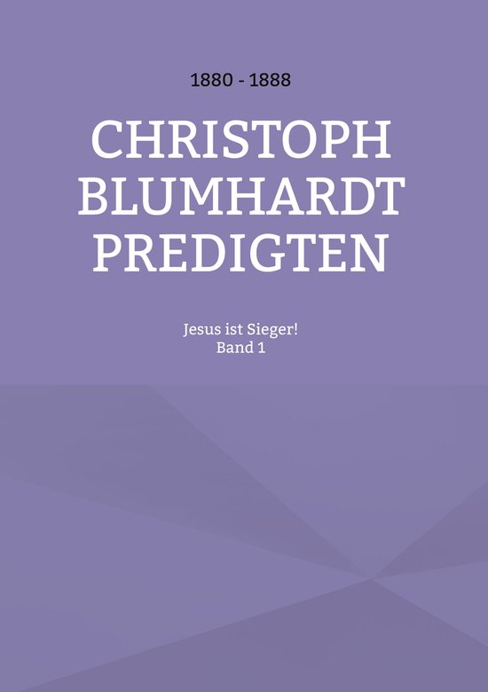 Christoph Blumhardt Predigten 1 - Jesus ist Sieger! (ebook ...
