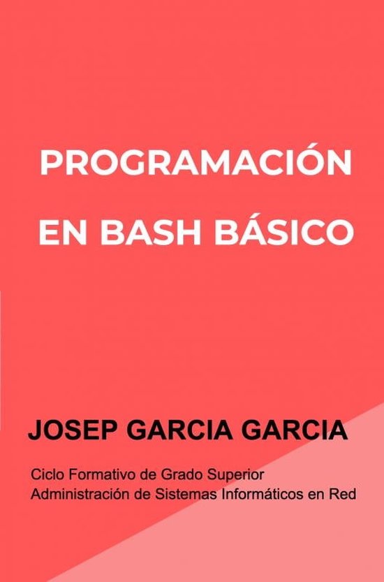 Programación en bash BÁSICO (ebook), Josep Garcia Garcia | 9789403712185 | Boeken | bol.com