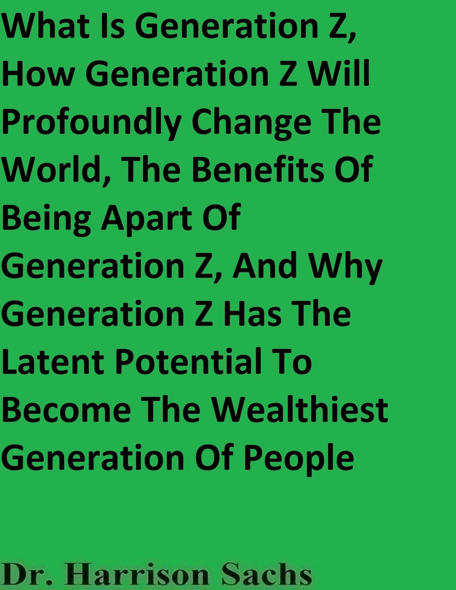 What Is Generation Z, How Generation Z Will Profoundly Change The World ...