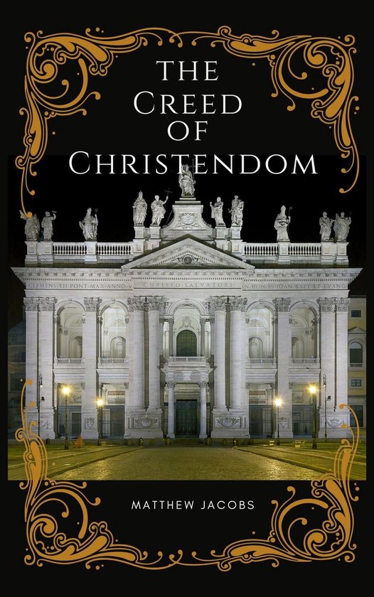 The Creed of Christendom (ebook), Matthew Jacobs | 9798223294726 ...