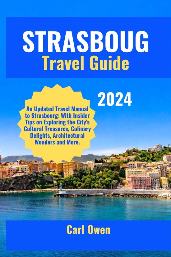 STRASBOURG TRAVEL GUIDE 2024 (ebook), Carl Owen | 1230007101588 ...