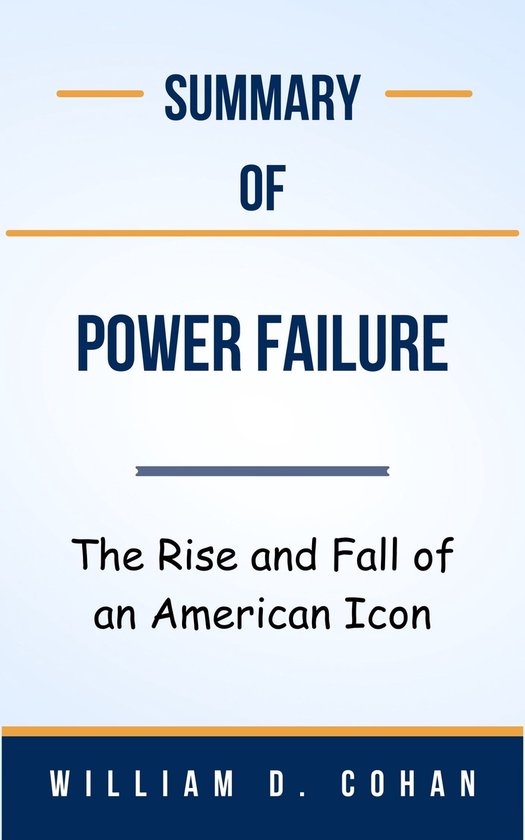 Summary Of Power Failure The Rise and Fall of an American Icon by ...