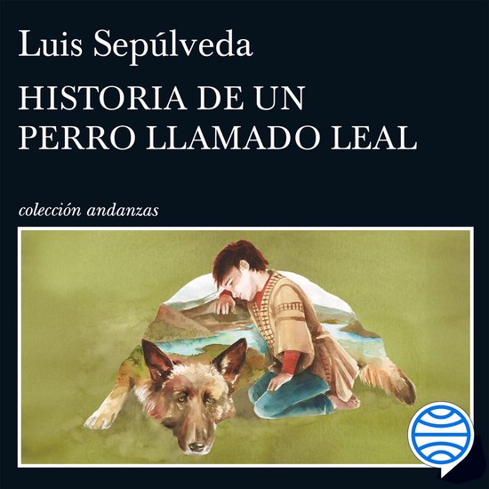 Historia De Un Perro Llamado Leal Luis Sepulveda 9788411073783