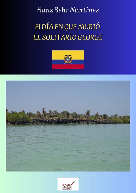 EL DIA EN QUE MURIÓ EL SOLITARIO GEORGE (ebook), Hans Behr Martínez ...