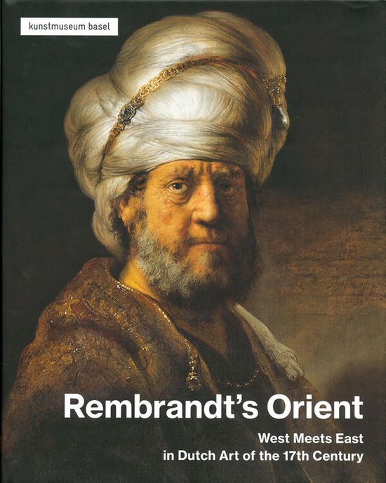 Rembrandt's Orient - West meets east in Dutch art of the 17th century ...