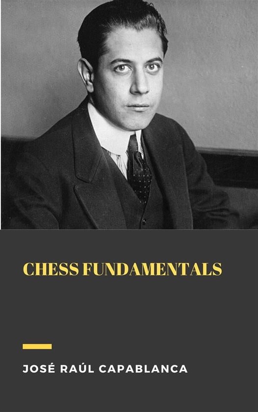 Chess Fundamentals (ebook), Jose Capablanca | 9791222483238 | Boeken | bol