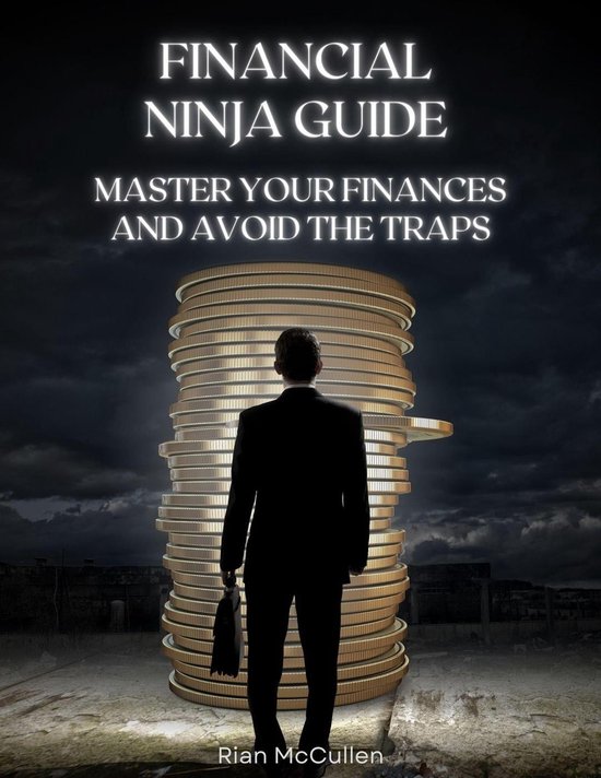 Financial Ninja Guide: Master Your Finances and Avoid the Traps (ebook), Rian McCullen... | bol