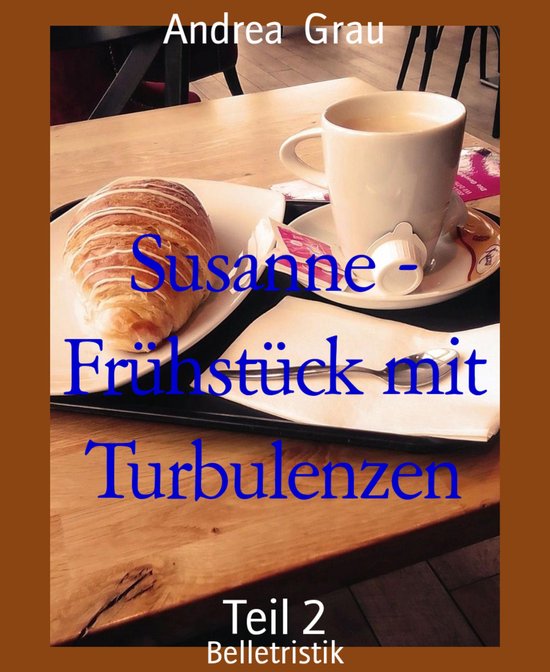 Susanne - Frühstück mit Turbulenzen (ebook), Andrea Grau ...