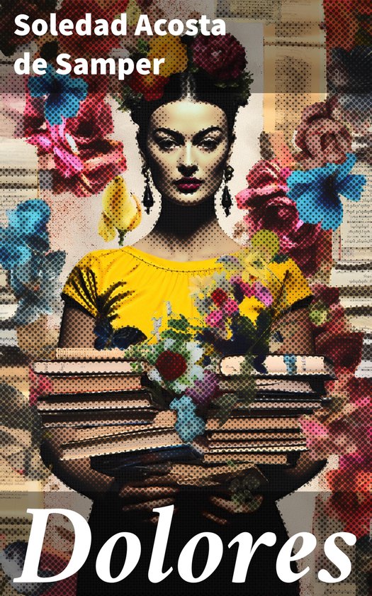 Dolores (ebook), Soledad Acosta De Samper | 8596547818502 | Boeken | bol