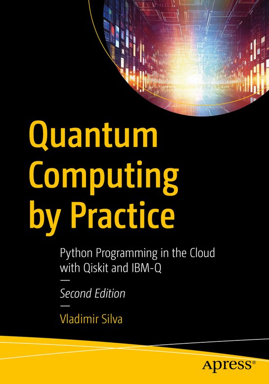 Quantum Computing by Practice, Vladimir Silva | 9781484299906 | Boeken | bol