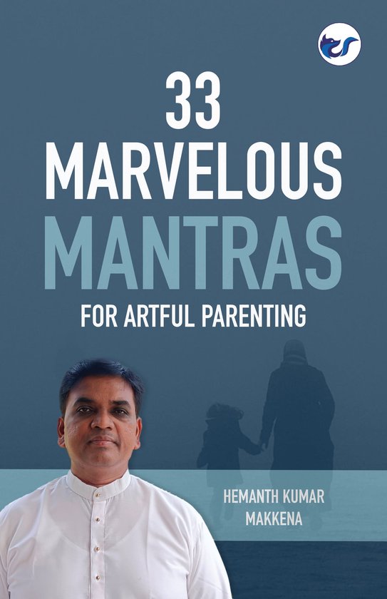33 Marvelous Mantras For Artful Parenting (ebook), Hemanth Kumar Makkena |... | bol