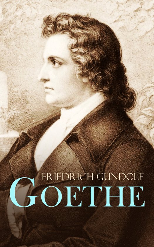 Goethe (ebook), Gundolf Friedrich | 4066339511187 | Boeken | bol