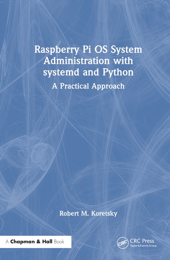 Raspberry Pi OS System Administration with systemd and Python | 9781032596891 | Robert... | bol