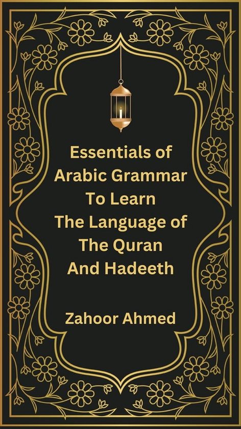 Essentials of Arabic Grammar to Learn the Language of the Quran and ...