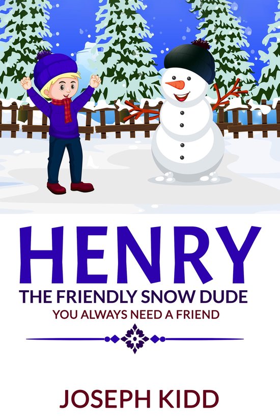 Henry the Friendly Snow Dude (ebook), Joseph Kidd | 1230007107160 ...