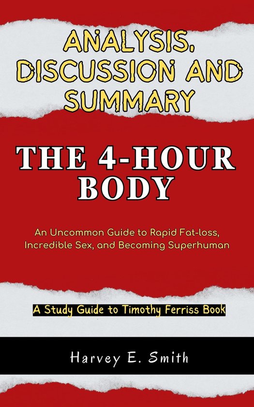 Analysis Discussion And Summary The 4 Hour Body Ebook Harvey E